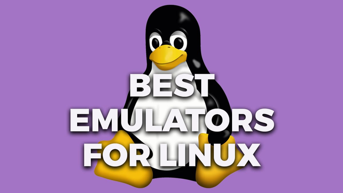 Ranking The Best Emulators For Linux To Download In 2024