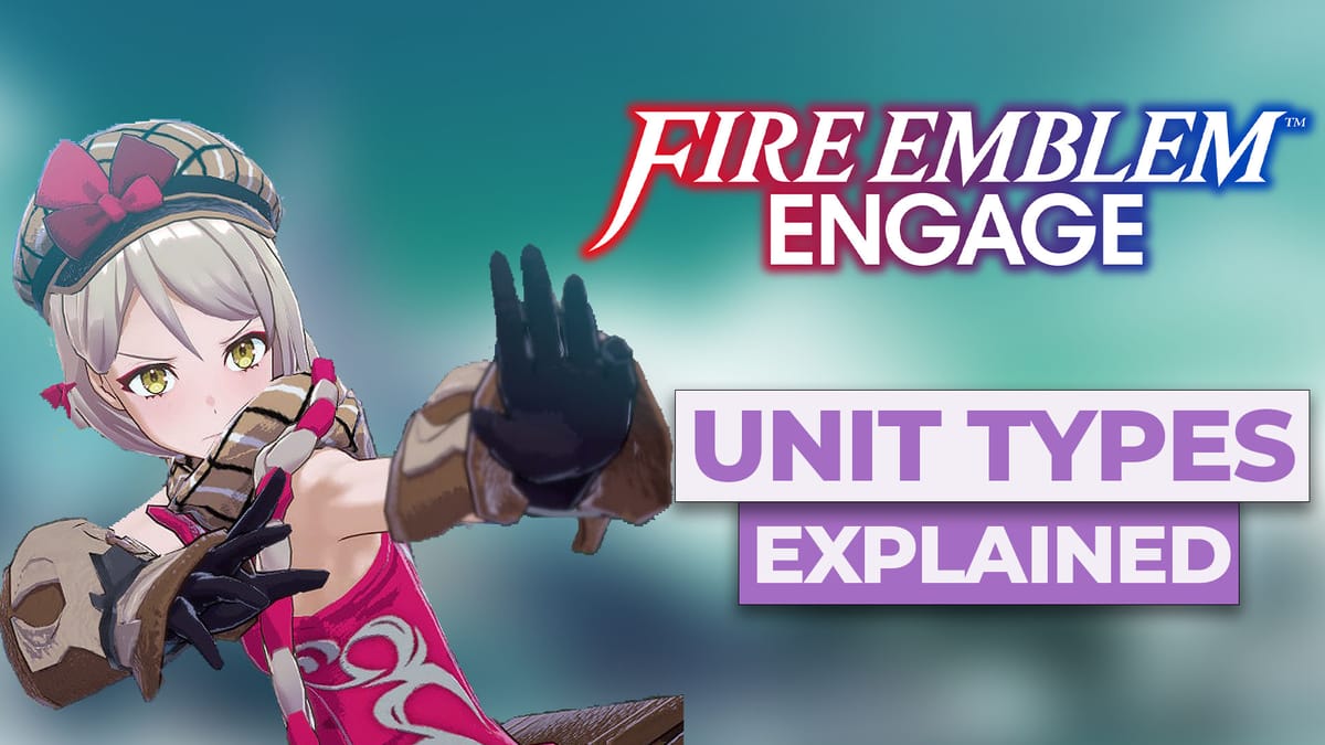 All Unit Types In Fire Emblem Engage