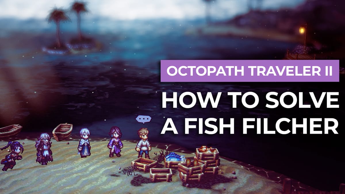 How To Solve A Fish Filcher In Octopath Traveler II