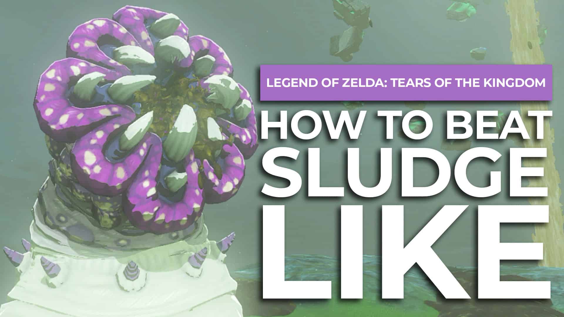 How To Beat Sludge Like In Zelda Tears Of The Kingdom