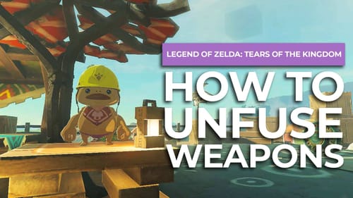 How To Unfuse Weapons In Zelda Tears Of The Kingdom
